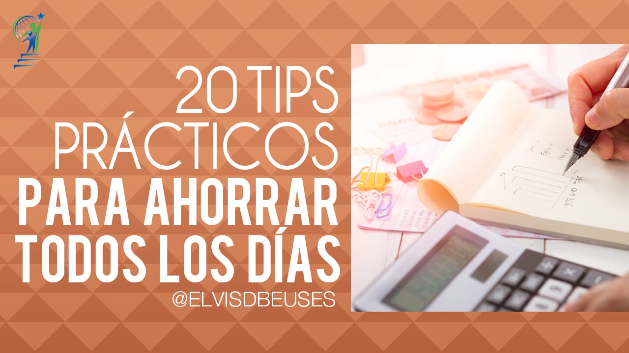 20 Tips Prácticos para Ahorrar Todos los Días – Alcanza Tus Sueños