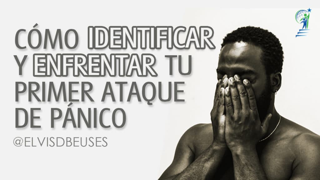 Cómo Identificar y Enfrentar tu Primer Ataque de Pánico – Alcanza Tus ...