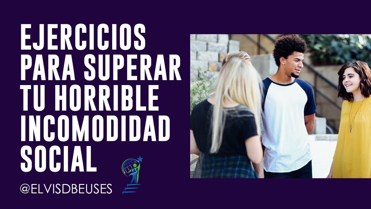 Ejercicios para Superar tu Horrible Incomodidad Social – Alcanza Tus Sueños