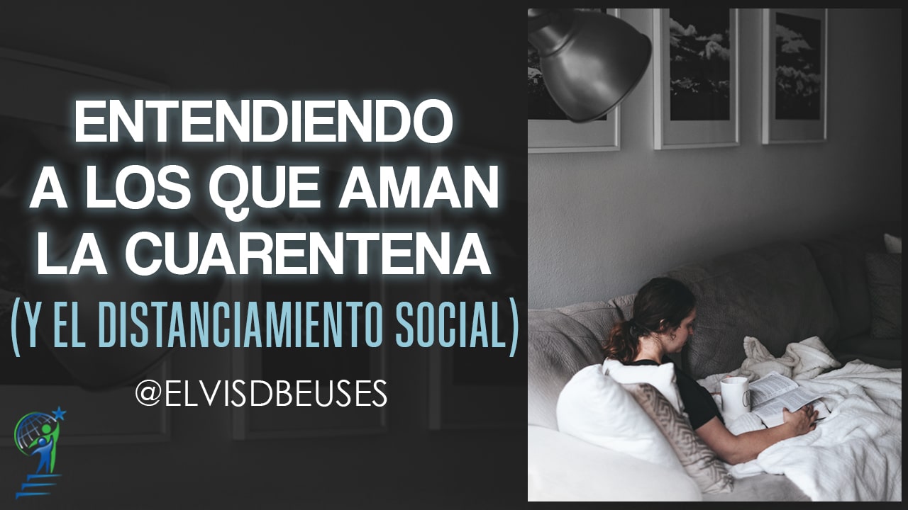 Entendiendo a los que Aman la Cuarentena (y el Distanciamiento Social ...